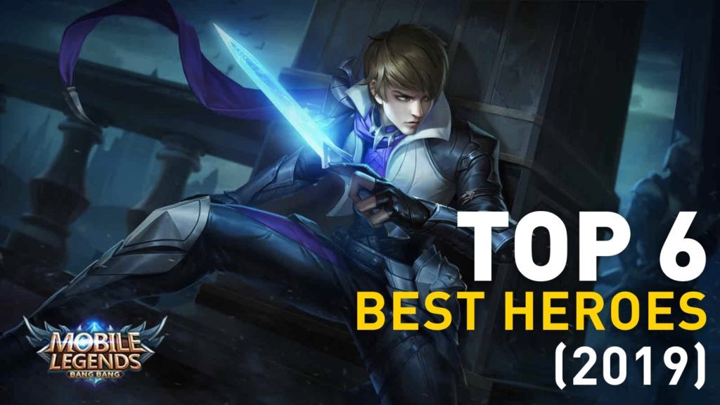 Top 6 Best Heroes in Mobile Legends [2019]
